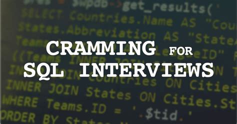 How To Cram For Sql Interviews If Youve Only Got A Few Days Or A Week