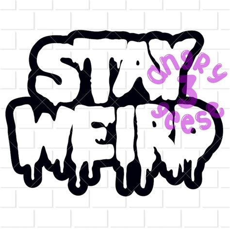 Stay Weird Digital Download Dxf Eps Svg Cut Files Png For Sublimation To Make Shirts Decals