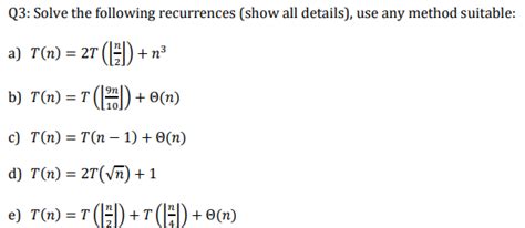 Solved Q3 Solve The Following Recurrences Show All