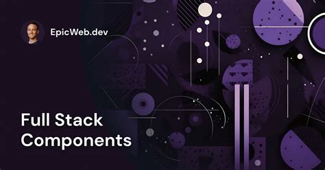 Full Stack Components Epic Web Dev