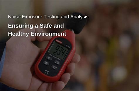 The Sound Of Science Noise Exposure Testing And Analysis