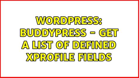 Wordpress Buddypress Get A List Of Defined Xprofile Fields Youtube