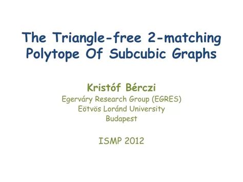 Ppt Polyhedral Descriptions Of Triangle Free 2 Matching Polytope In