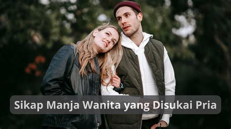 Tak Selalu Merepotkan, Ini 5 Ilustrasi Sikap Manja Wanita yang Disukai Pria - RIO VESKOM