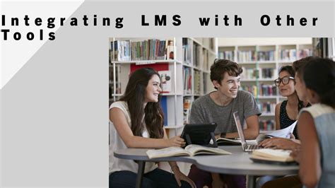 Integrating Lms With Other Tools A Guide To Seamless Learning Workflows