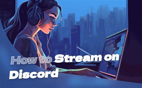 Full Guide How To Stream On Discord On PC And Mobile