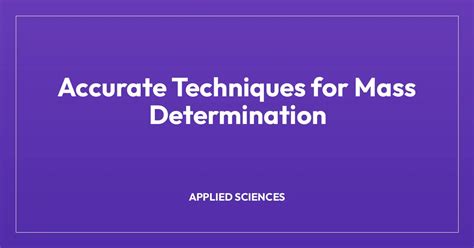 Accurate Techniques For Mass Determination • Bns Institute