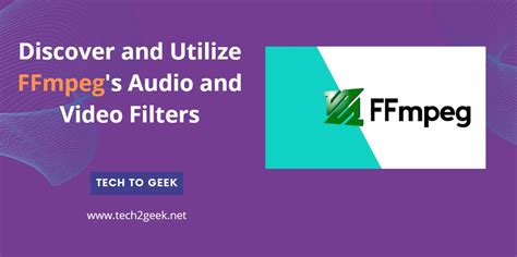 Discover And Utilize Ffmpegs Audio And Video Filters