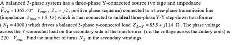 a balanced 3 phase system has a three phase y connected source voltage