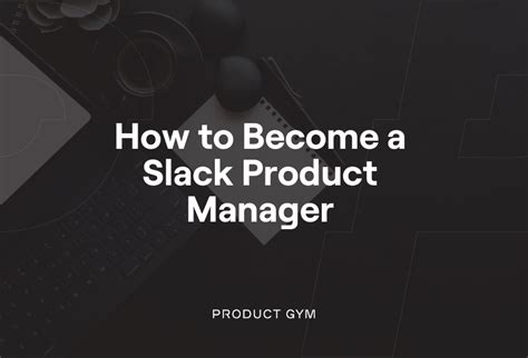 How To Become A Slack Product Manager
