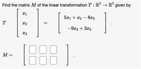 Solved Find The Matrix M Of The Linear Transformation Chegg