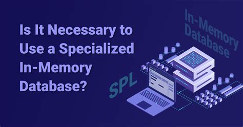 Is It Necessary To Use A Specialized In Memory Database Esproc Spl