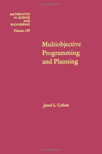 Multiobjective Programming And Planning Volume 140 Mathematics In Science And Engineering