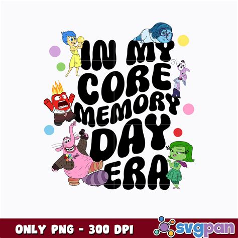 In My Core Memory Day Era Png Core Memory Day Png Svgpan