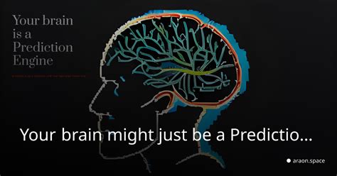 your brain might just be a prediction engine araon