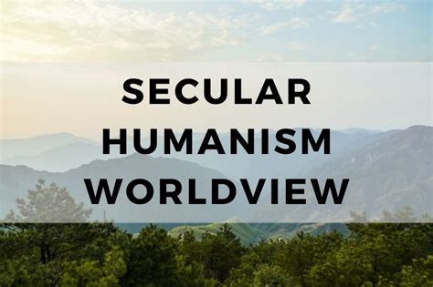 Understanding The Worldview Of Secular Humanism About Humanism