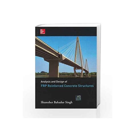 Analysis And Design Of Frp Reinforced Concrete Structures By Singh Buy Online Analysis And