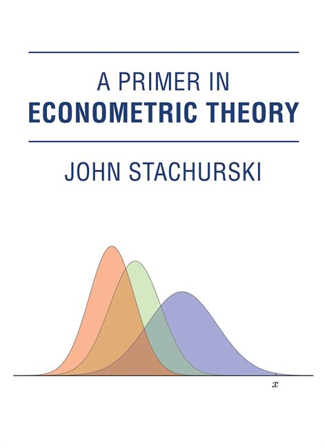 A Primer In Econometric Theory By John Stachurski Penguin Books Australia