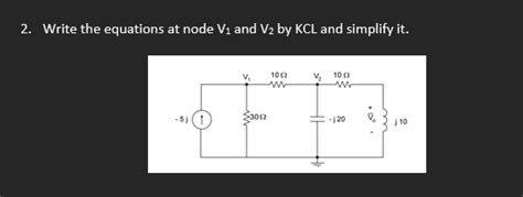 solved 2 write the equations at node v1 and v2 by kcl and