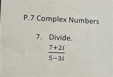 p 7 ﻿complex numbers7 ﻿divide 7 2i5 3i
