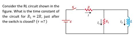Solved Consider The RL Circuit Shown In The Figure What Is Chegg