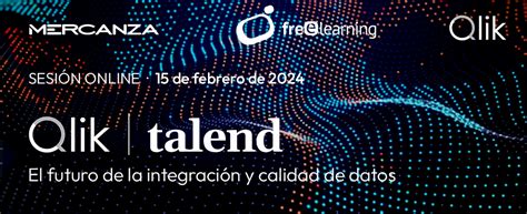 Próximo Freelearning Qlik Talend El Futuro De La Integración Y Calidad De Datos Mercanza