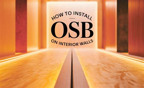 How To Install OSB On Interior Walls Effective Solutions