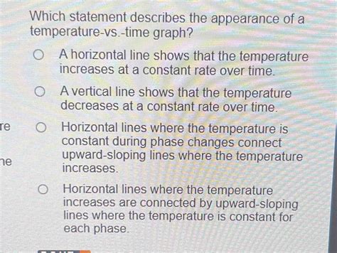 Solved Which Statement Describes The Appearance Of A Temperature Vs Time Graph A Horizontal