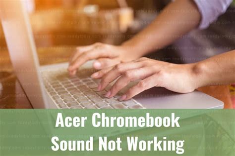 Acer Chromebook Sound Not Working How To Fix Ready To Diy