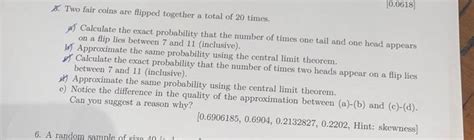 Solved 6 Two Fair Coins Are Flipped Together A Total Of 20