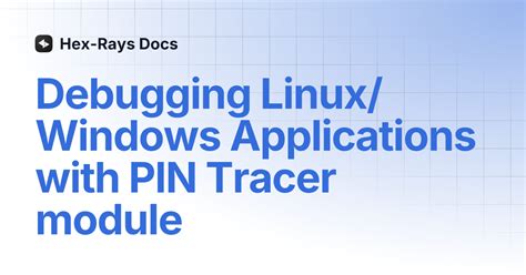 Debugging Linuxwindows Applications With Pin Tracer Module Hex Rays Docs