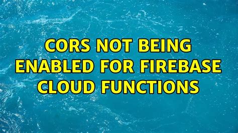 Cors Not Being Enabled For Firebase Cloud Functions 3 Solutions Youtube