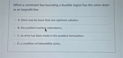 Solved When A Constraint Line Bounding A Feasible Region Has