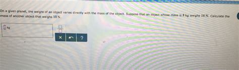 solved on a given planet the weight of an object varies