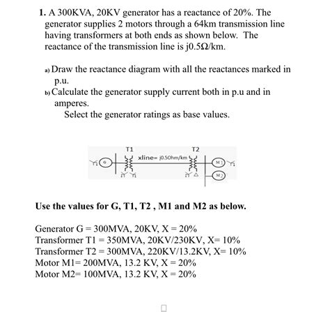 Solved A 300kva20kv Generator Has A Reactance Of 20 The Generator 1 Answer Transtutors Solved A 300kva20kv Generator Has A Reactance Of 20 The Generator 1 Answer Transtutors