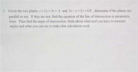solved given the two planes x 2y 3z a and 3x−y 2z 6b