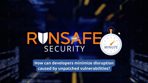 Reduce Disruptions From Unpatched Vulnerabilities Runsafe Security