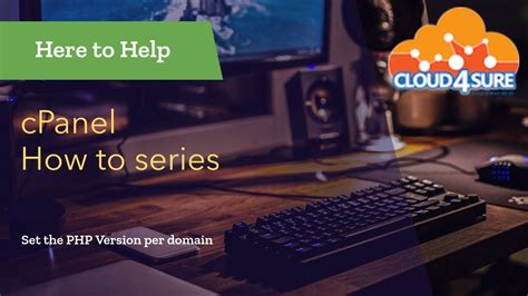 How To Set The Php Version Per Domain Using Cpanel With Cloud 4 Sure