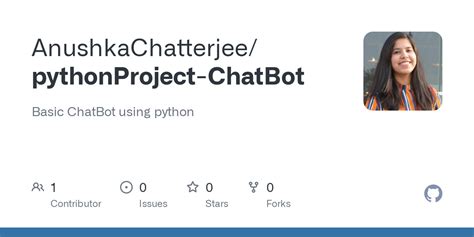 GitHub AnushkaChatterjee PythonProject ChatBot Basic ChatBot Using Python