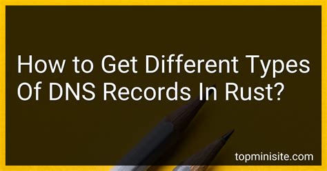 How To Get Different Types Of Dns Records In Rust In 2025