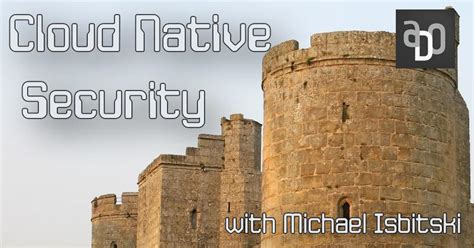 Stefan Gavrilov On Linkedin Cloud Native Security With Michael Isbitski