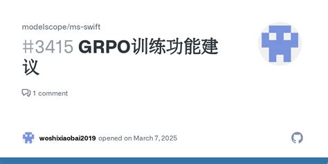 grpo训练功能建议 · issue 3415 · modelscope ms swift · github