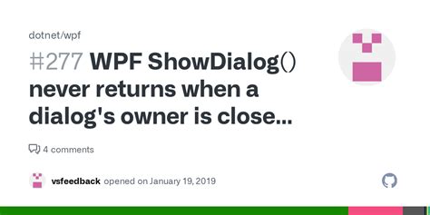 Wpf Showdialog Never Returns When A Dialogs Owner Is Closed And That Owner Is Another Dialog