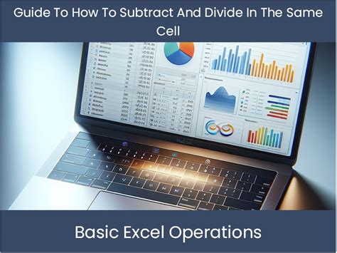 Guide To How To Subtract And Divide In The Same Cell
