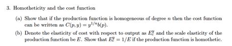 Solved 3 Homotheticity And The Cost Function A Show That