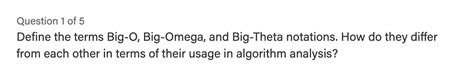 Solved Question 1 Of 5 Define The Terms Big O Big Omega