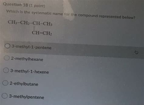 Solved Question Point Which Is The Systematic Name Chegg Com