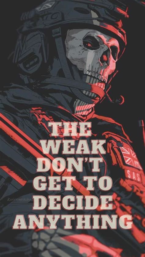 The Weak Dont Get To Decide Anythingghost Cod Ghost Quote Duty