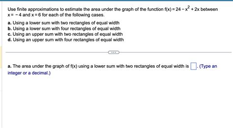 Solved Use Finite Approximations To Estimate The Area Under