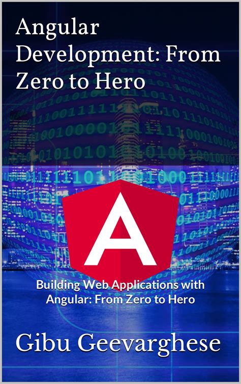 Angular Development From Zero To Hero Building Web Applications With